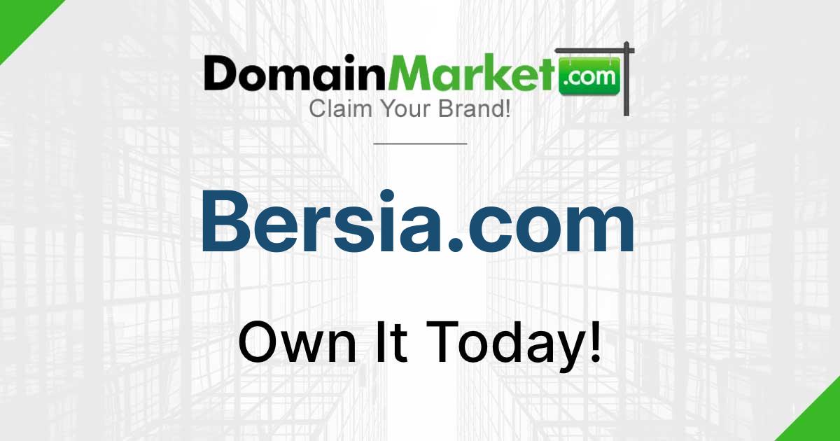 Bersia.com - Business Domains for Sale - Buy Premium Corporate Domain ...