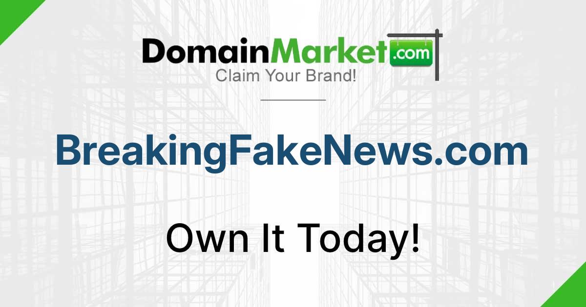 BreakingFakeNews.com - Media Domains for Sale - Buy Premium ...