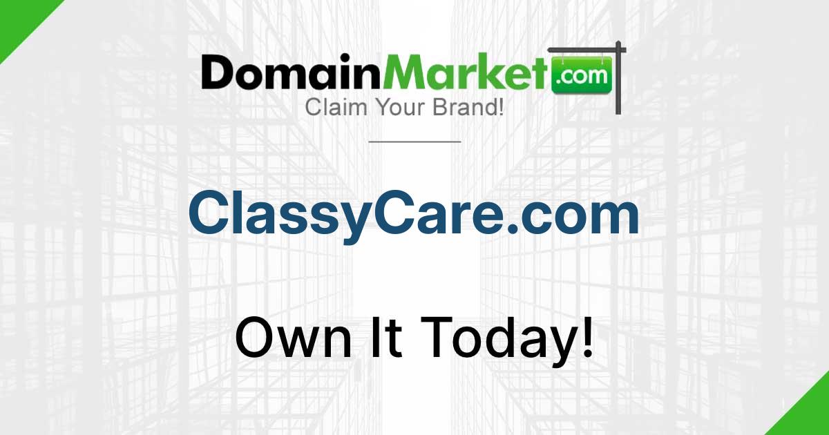 ClassyCare.com - Service Domains for Sale - Buy Premium Business ...