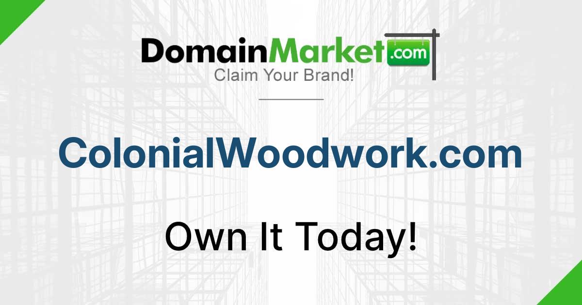 ColonialWoodwork.com - Crafts Domains for Sale - Buy Premium Handmade ...