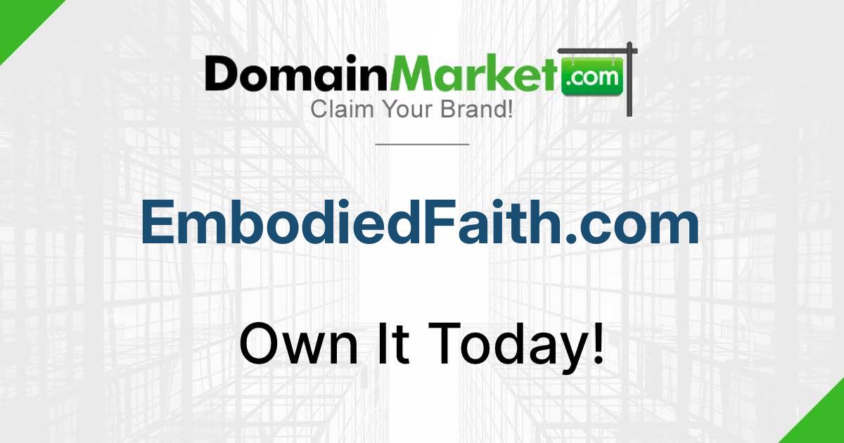 EmbodiedFaith.com - Society Domain for Sale. Call 888-694-6735.