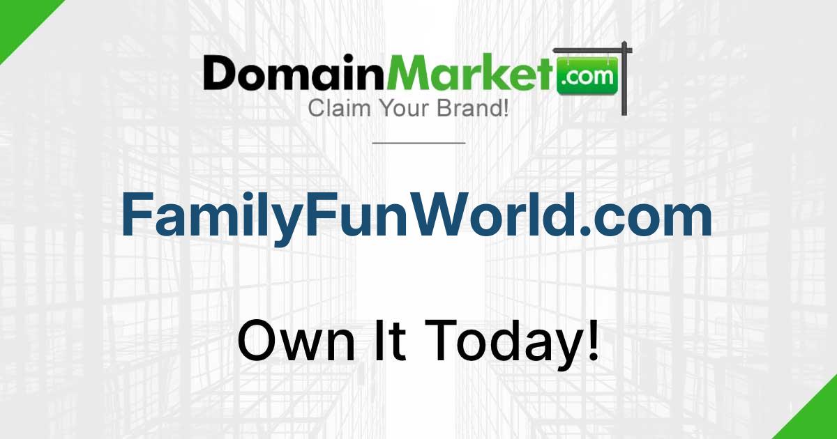 FamilyFunWorld.com - Entertainment Domains for Sale - Buy Premium Media ...