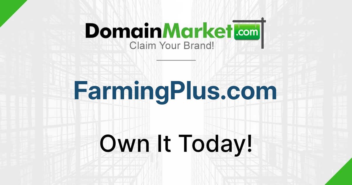 FarmingPlus.com - Agriculture Domains for Sale - Buy Premium Farming & Agricultural Domain Names ...