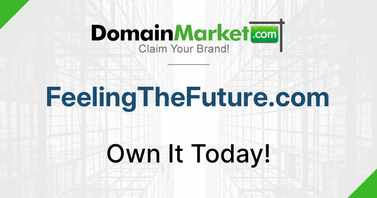 FeelingTheFuture.com - Premium Domain for Sale. Call 888-694-6735.