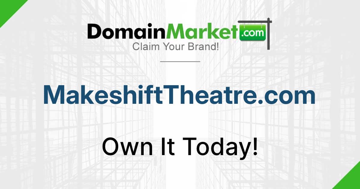MakeshiftTheatre.com - Entertainment Domain for Sale. Call 888-694-6735.