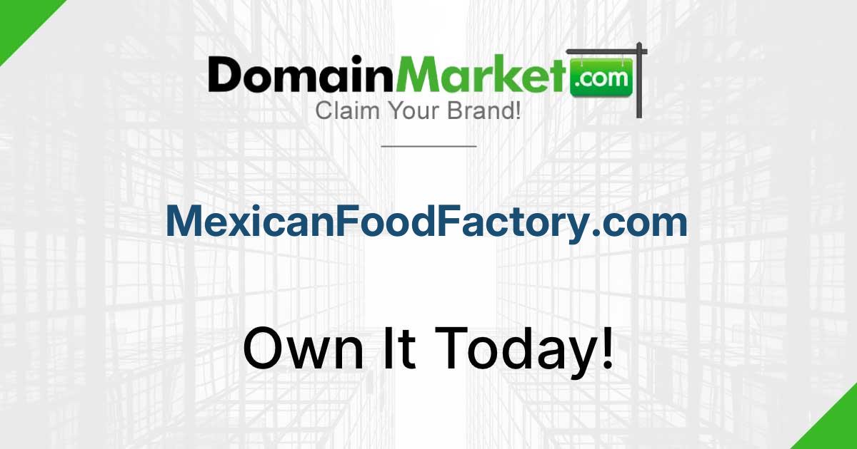 MexicanFoodFactory.com - Services Domain for Sale. Call 888-694-6735.