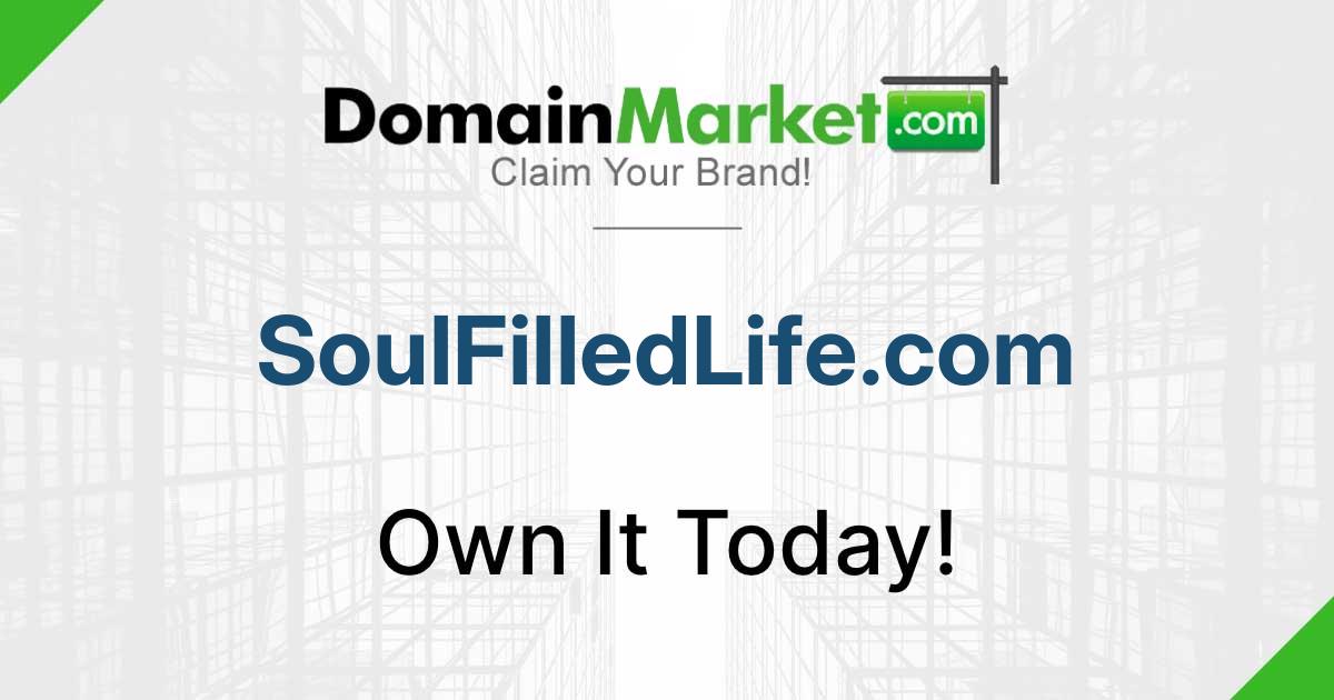 SoulFilledLife.com - Lifestyle Domains for Sale - Buy Premium Living ...