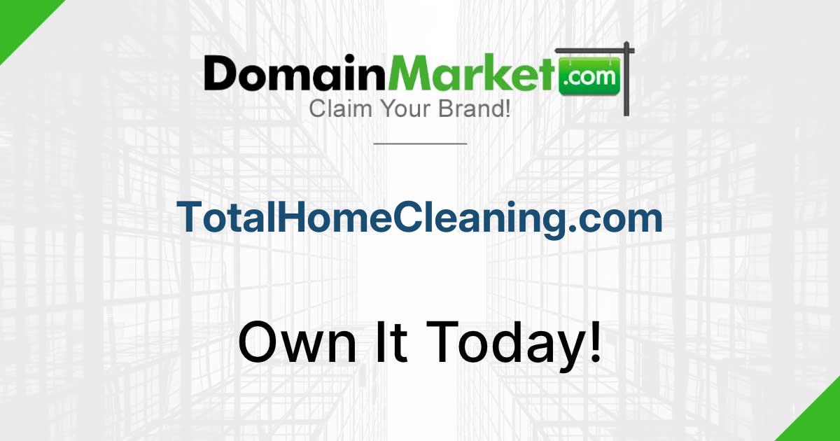 TotalHomeCleaning.com - Service Domains for Sale - Buy Premium Business ...