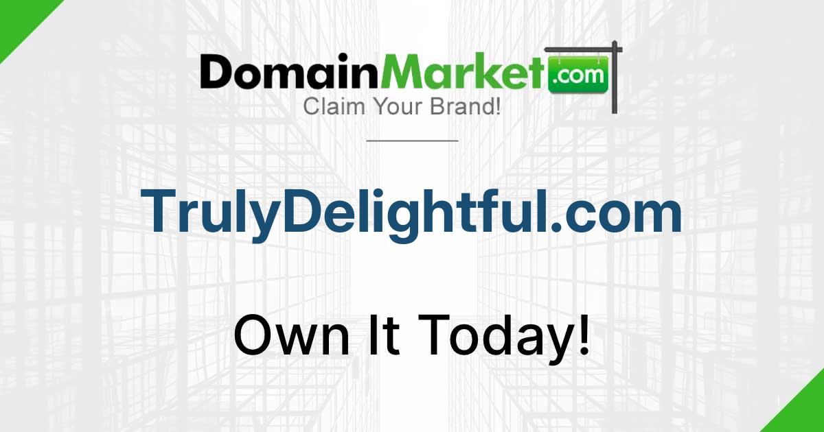 TrulyDelightful.com - Lifestyle Domains for Sale - Buy Premium Living ...