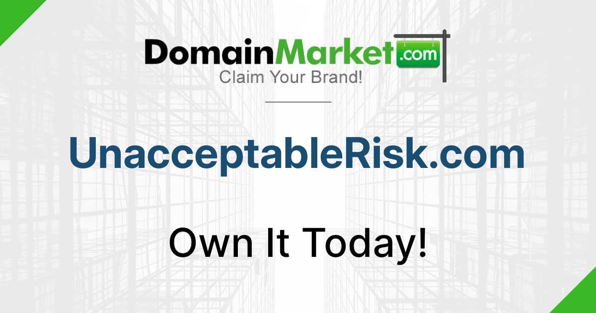 UnacceptableRisk.com - Business Domains for Sale - Buy Premium ...