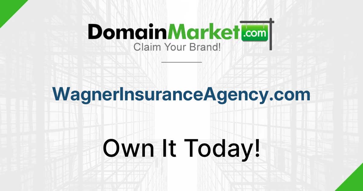 WagnerInsuranceAgency.com - Insurance Domains for Sale - Buy Premium ...