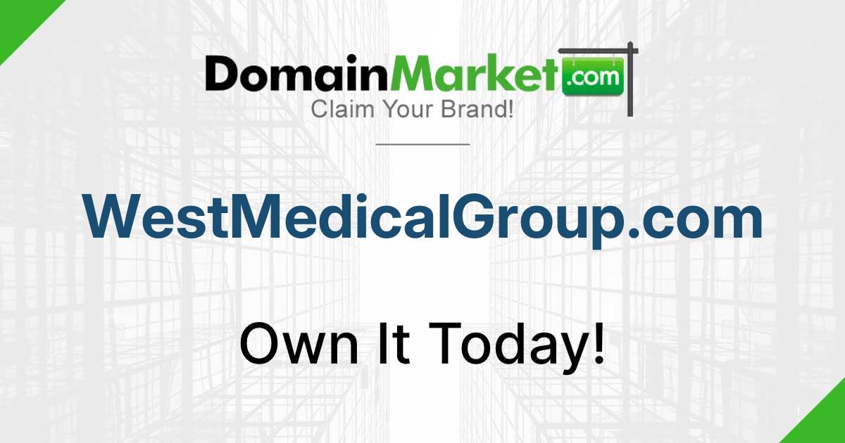 WestMedicalGroup.com - Health Domains for Sale - Buy Premium Healthcare ...