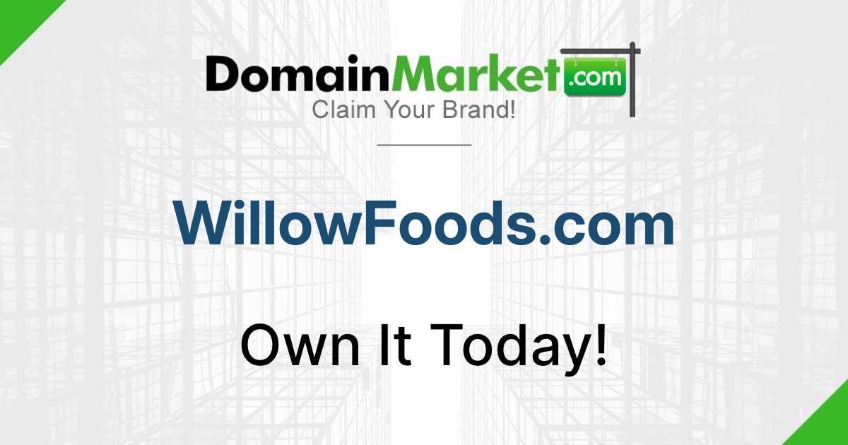 WillowFoods.com - Premium Domain for Sale. Call 888-694-6735.